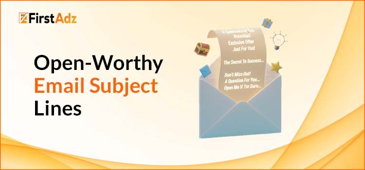 Psychology of Open-Worthy Email Subject Lines | FirstAdz