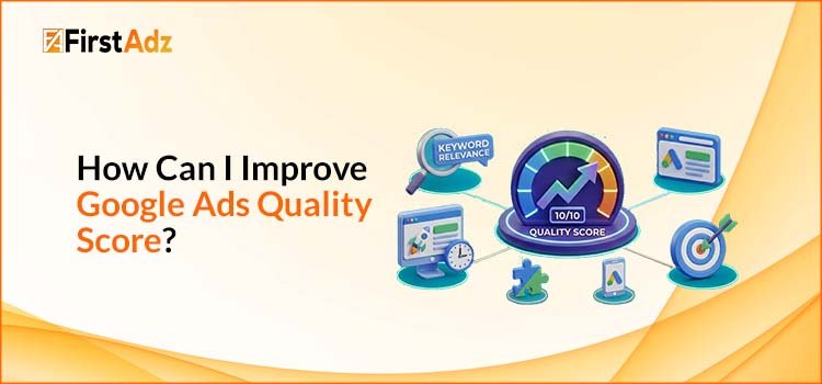 How to Improve Google Ads Quality Score (A Complete Guide)
