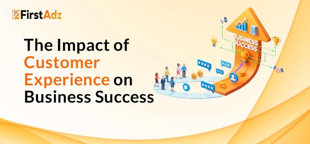 The Impact of Customer Experience on Your Business Success